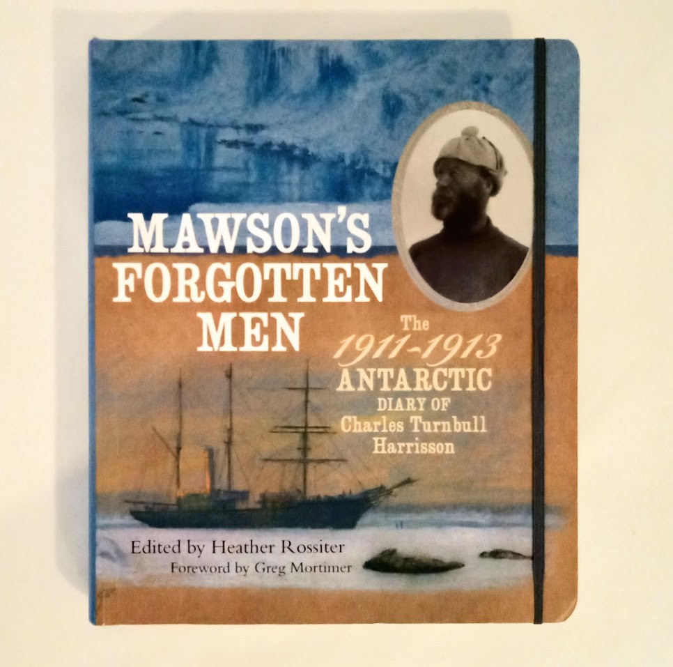 Mawson's Forgotten Men The 1911-1913 Antarctic Diary of Charles ...