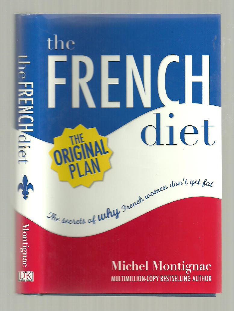 The French Diet: Why French Women Don't Get Fat by Montignac, Michel ...