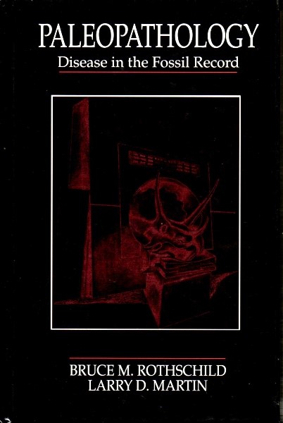 Paleopathology: Disease in the Fossil Record by Rothschild, Bruce M ...