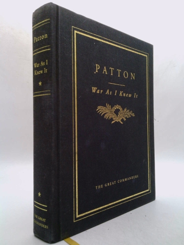 War As I Knew It: George S. Patton, Jr.-Great Commanders Series von The ...