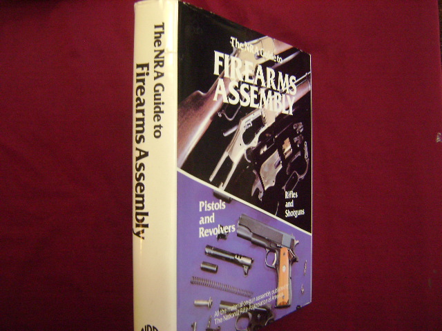 The NRA Guide to Firearms Assembly. Rifles and Shotguns, Pistols and ...