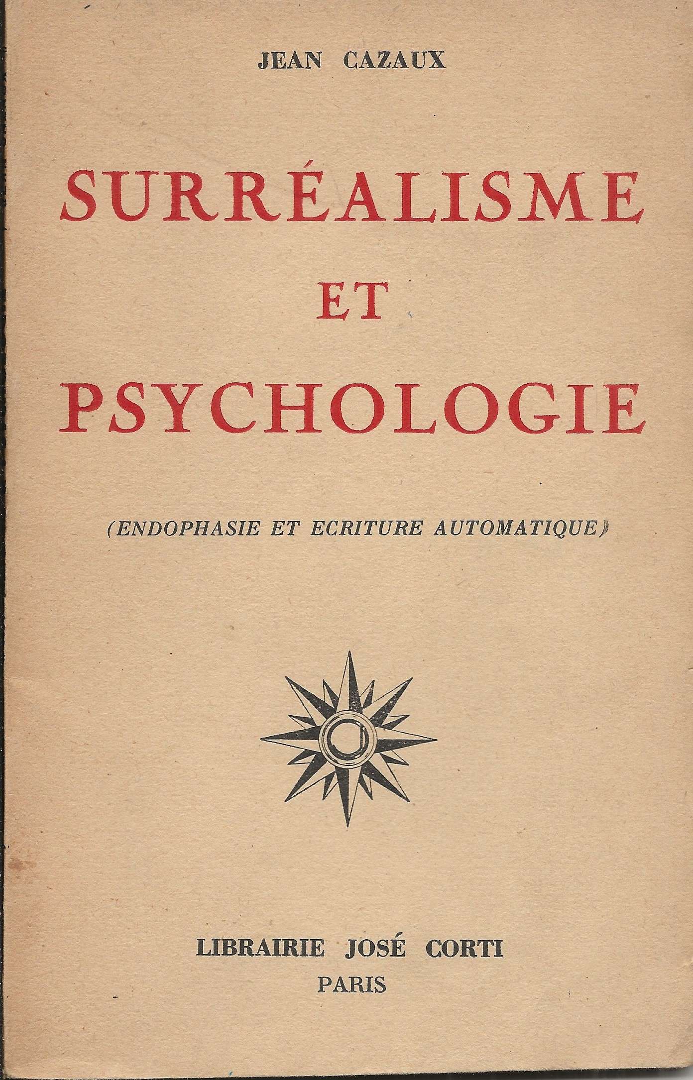 Surréalisme et psychologie (Endophasie et écriture automatique). by CAZAUX (Jean).: (1938 ...