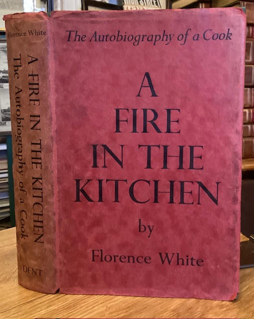 A Fire in the Kitchen: The Autobiography of a Cook von White, Florence ...