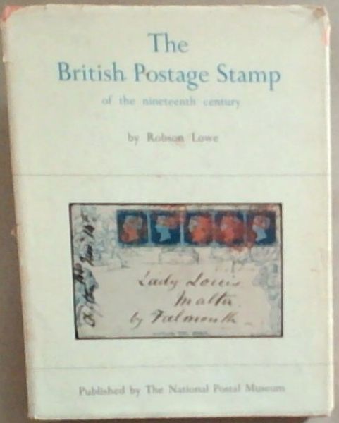 The British Postage Stamp of the Nineteenth Century by Lowe, Robson ...