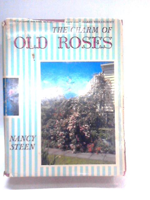 The Charm Of Old Roses by Nancy Steen: Good (1967) | World of Rare Books