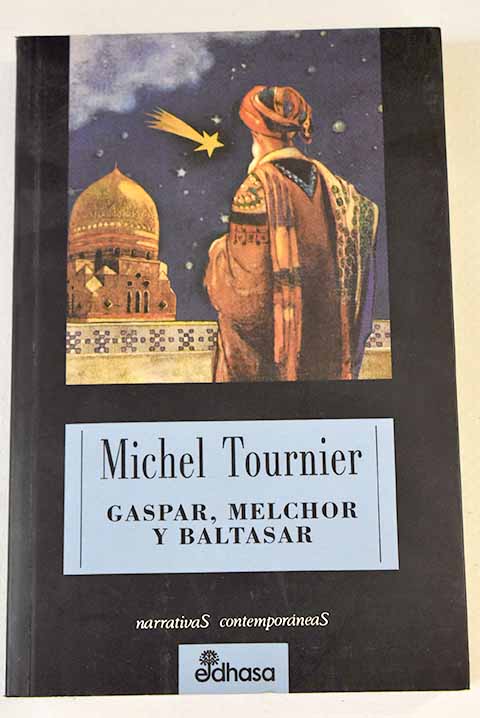 Gaspar, Melchor y Baltasar de Tournier, Michel: Bien tapa blanda (1996 ...