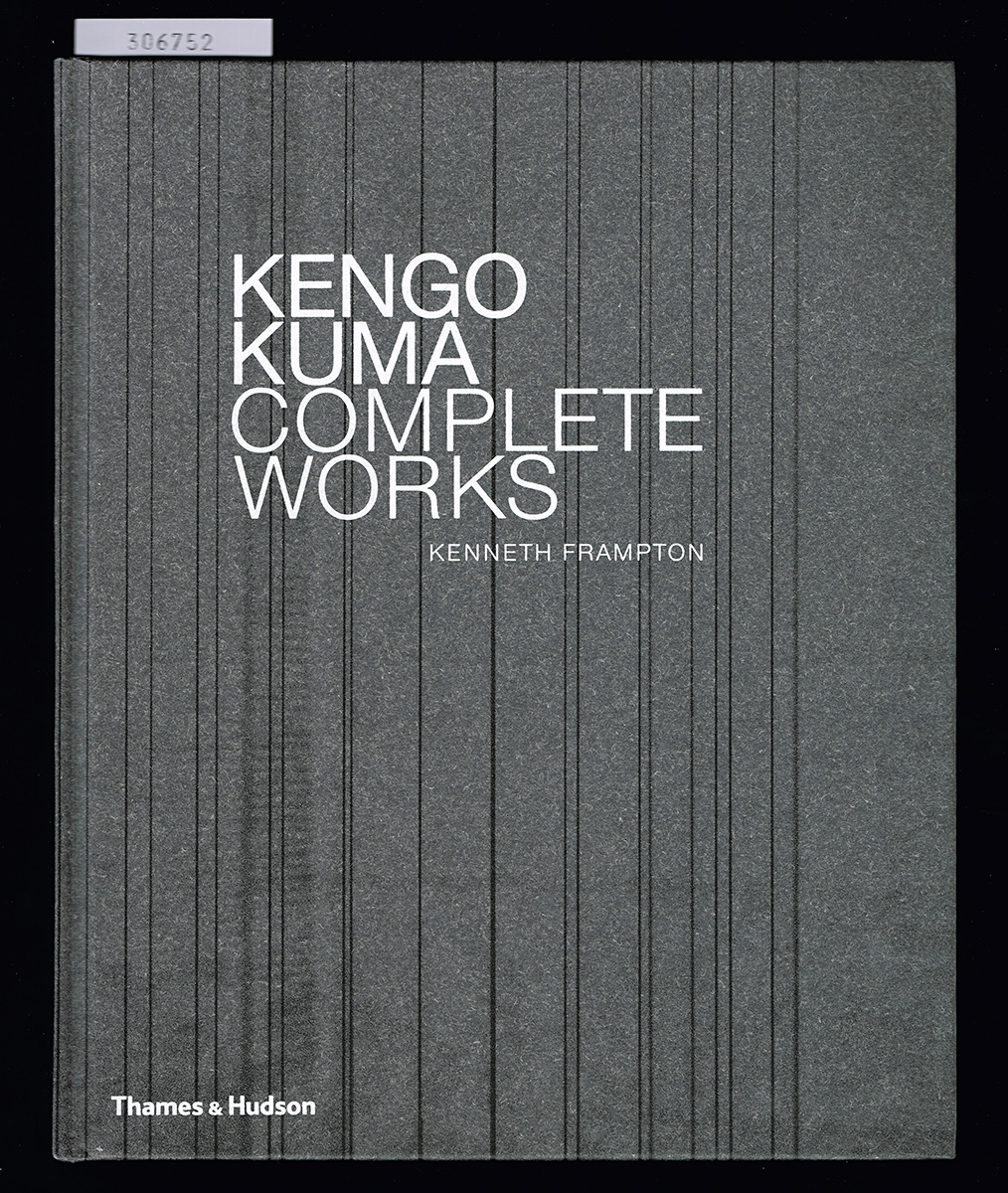 Kengo Kuma. Complete works. von (KUMA, Kengo) (b. 1954) - Kenneth ...