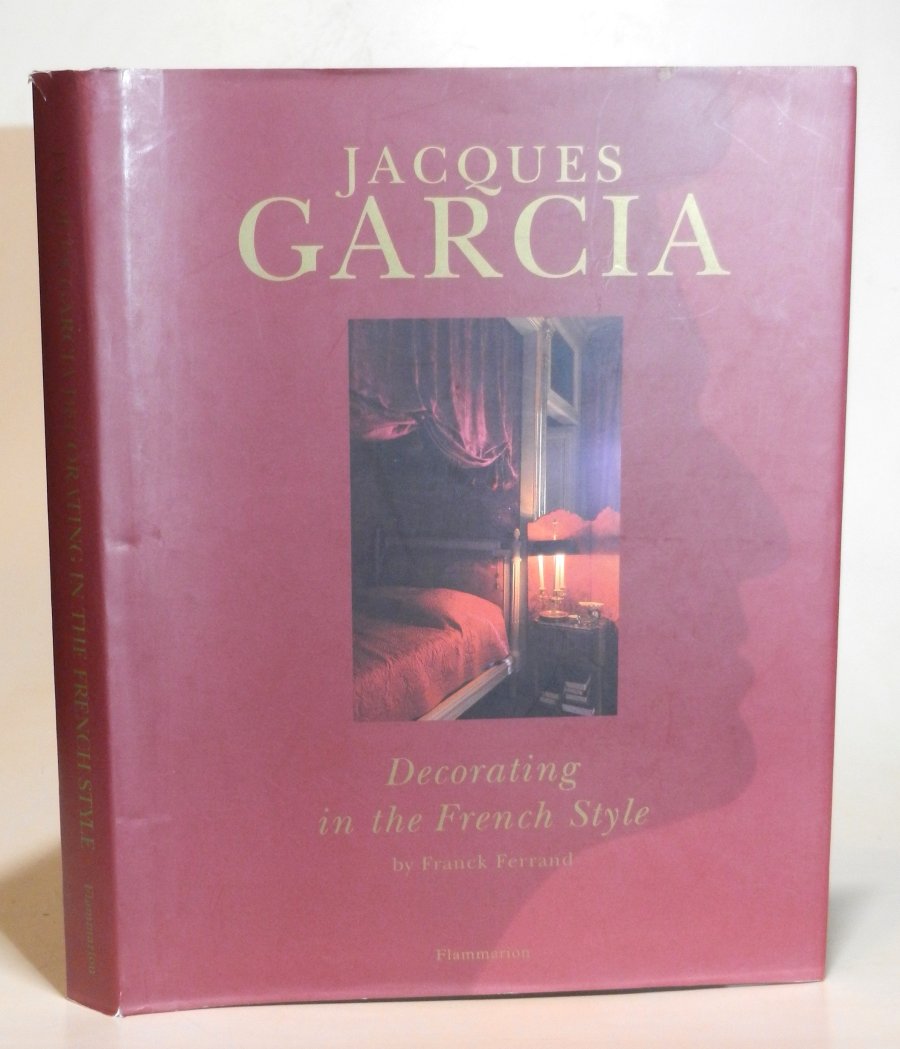 Jacques Garcia. Decorating in the French Style. by Ferrand, Franck ...