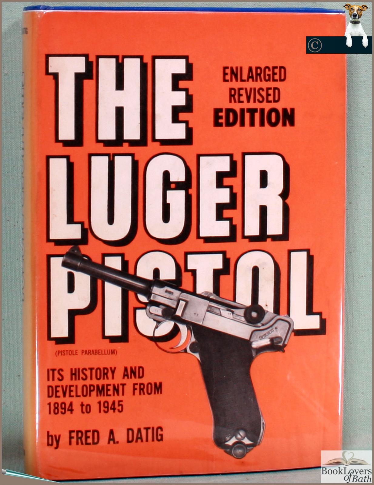 The Luger Pistol (Pistole Parabellum): Its History and Development from ...