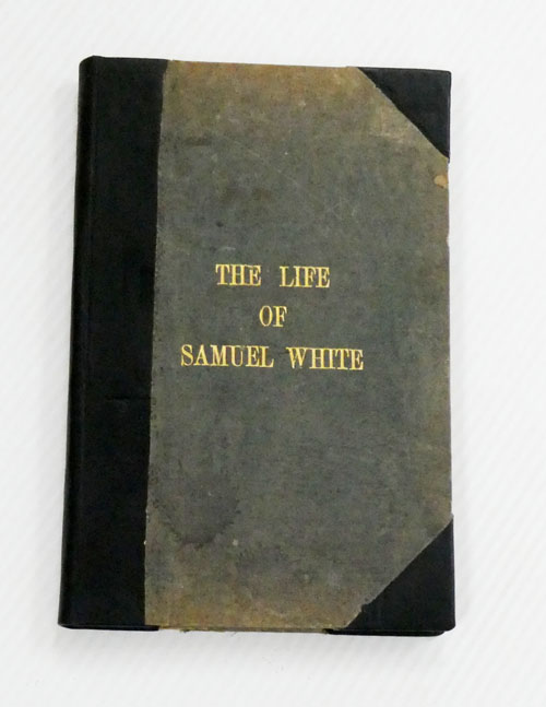 The Life of Samuel White Soldier Naturalist Sailor by White, S.A. Capt ...