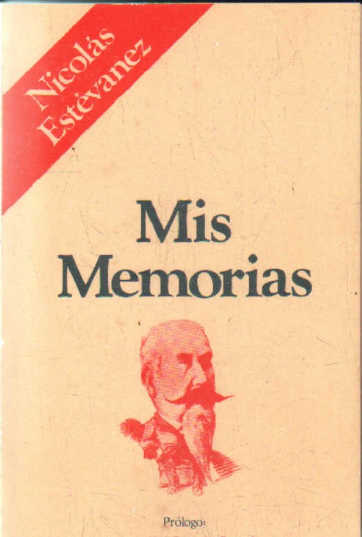 MIS MEMORIAS de ESTEVANEZ, NICOLÁS | Librería Raimundo