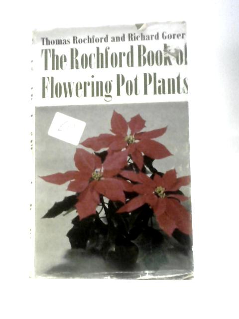 The Rochford Book of Flowering Pot Plants by Thomas Rochford; Richard ...