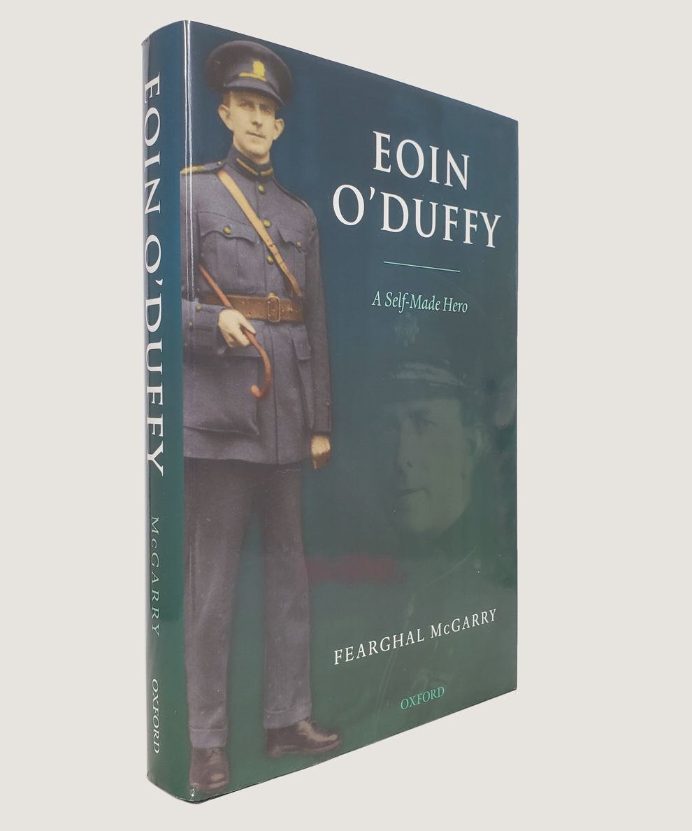 Eoin O'Duffy: A Self-Made Hero by McGarry, Fearghal: Hard Cover (2005 ...