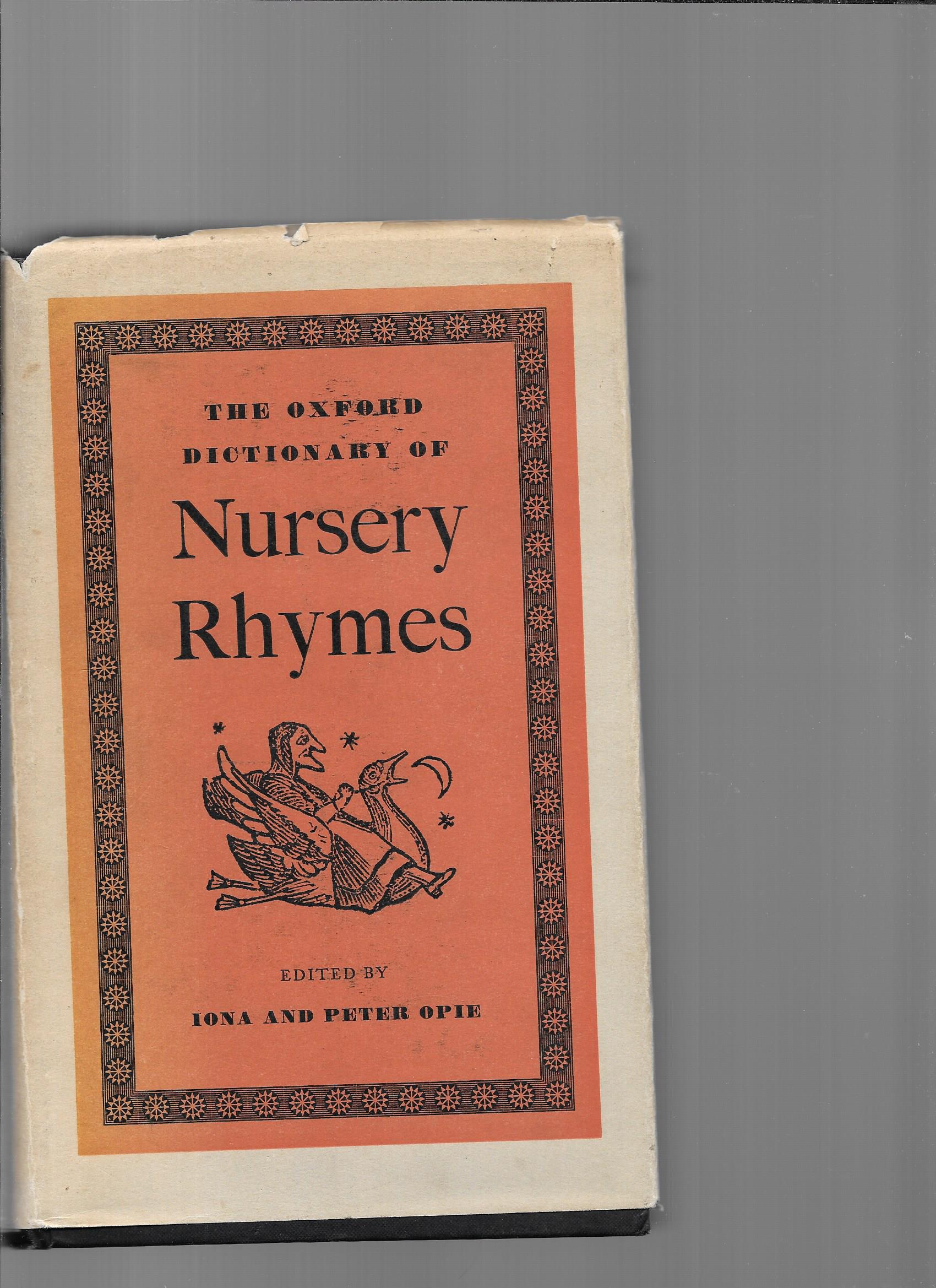 The Oxford Dictionary of Nursery Rhymes. by Opie, Iona and Peter ...