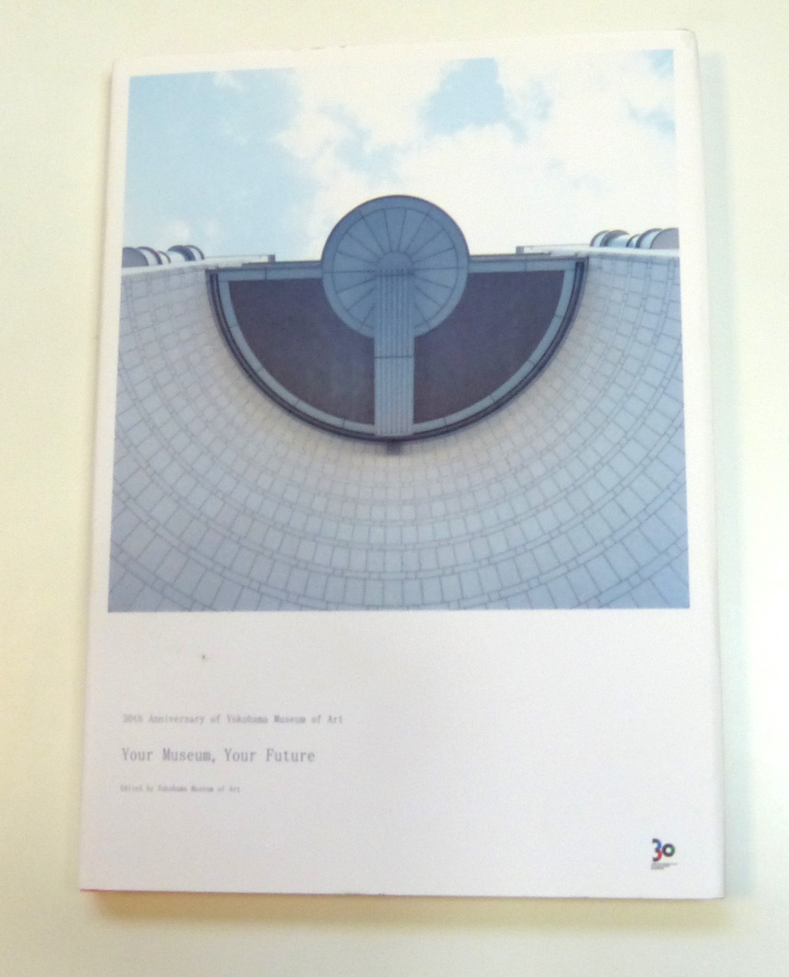 Your Museum, Your Future. 30th Anniversary of Yokohama Museum of Art by ...