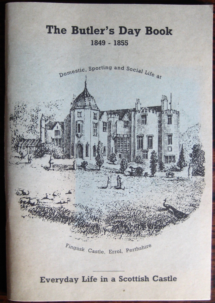 The Butler's Daybook 1849-1855: (everyday life in a Scottish castle ...