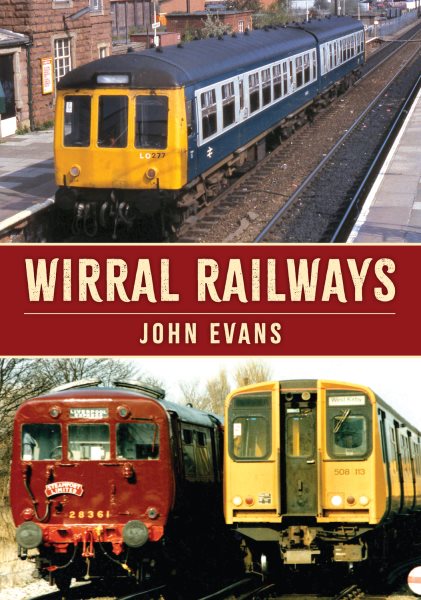 Wirral Railways by Evans, John: New (2025) | GreatBookPricesUK