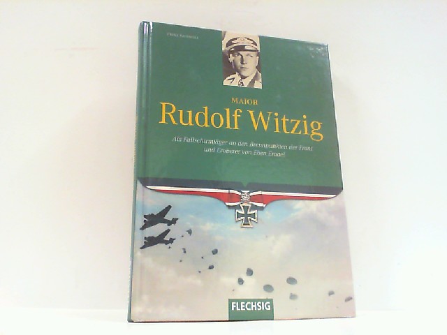 Ritterkreuzträger - Major Rudolf Witzig - Als Fallschirmjäger an den ...