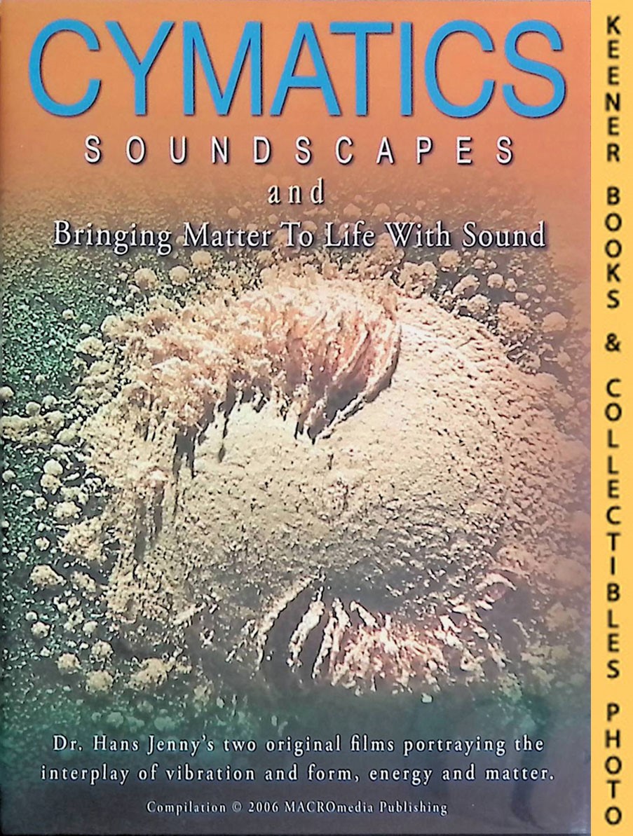 CYMATICS SOUNDSCAPES AND BRINGING MATTER TO LIFE WITH SOUND (DVD) by ...