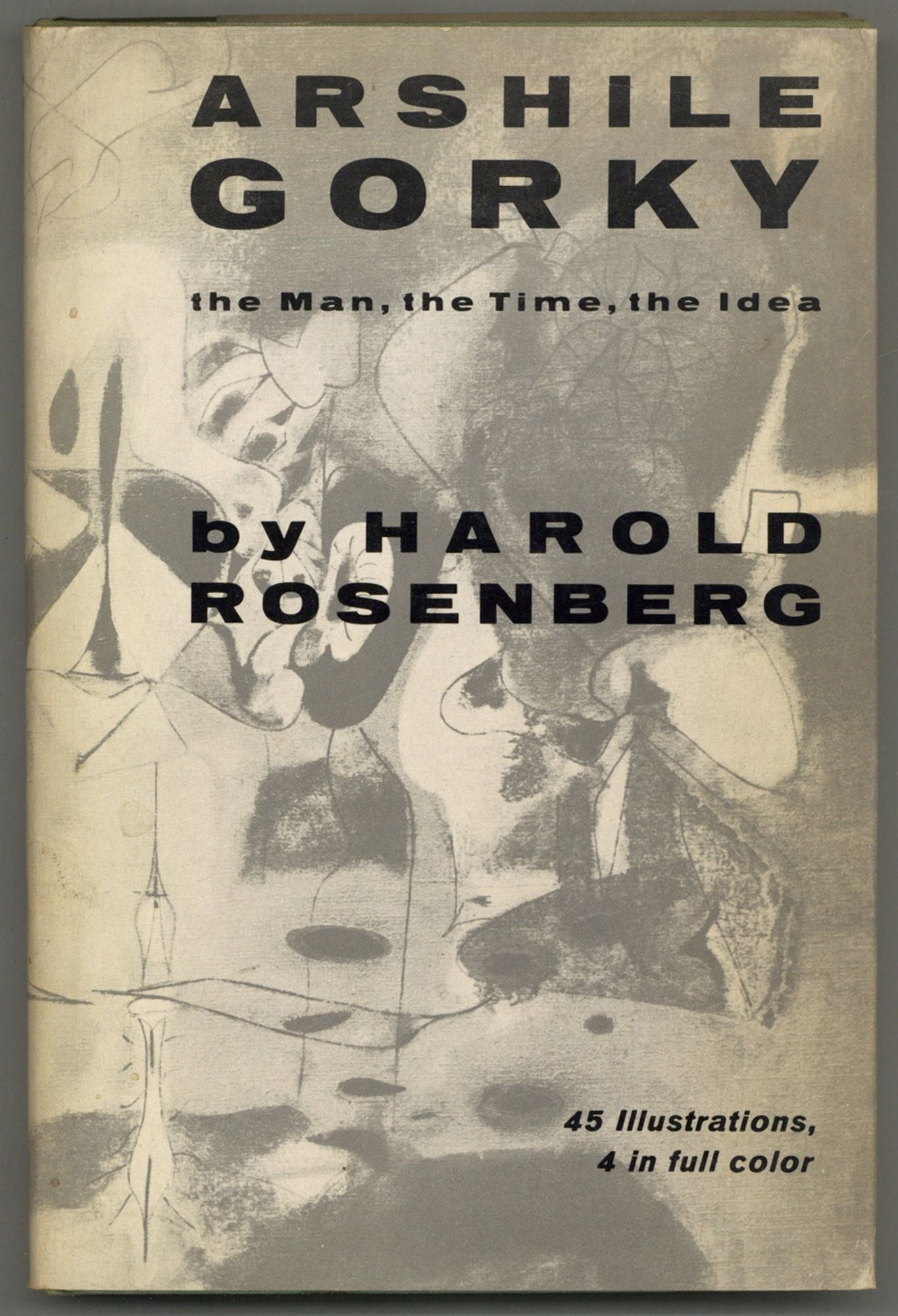 Arshile Gorky: the Man, the Time, the Idea by ROSENBERG, Harold: Very ...