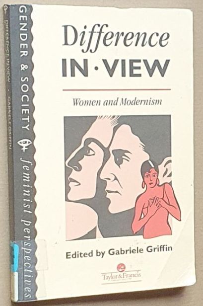 Difference In View: Women And Modernism (Feminist Perspectives on the ...