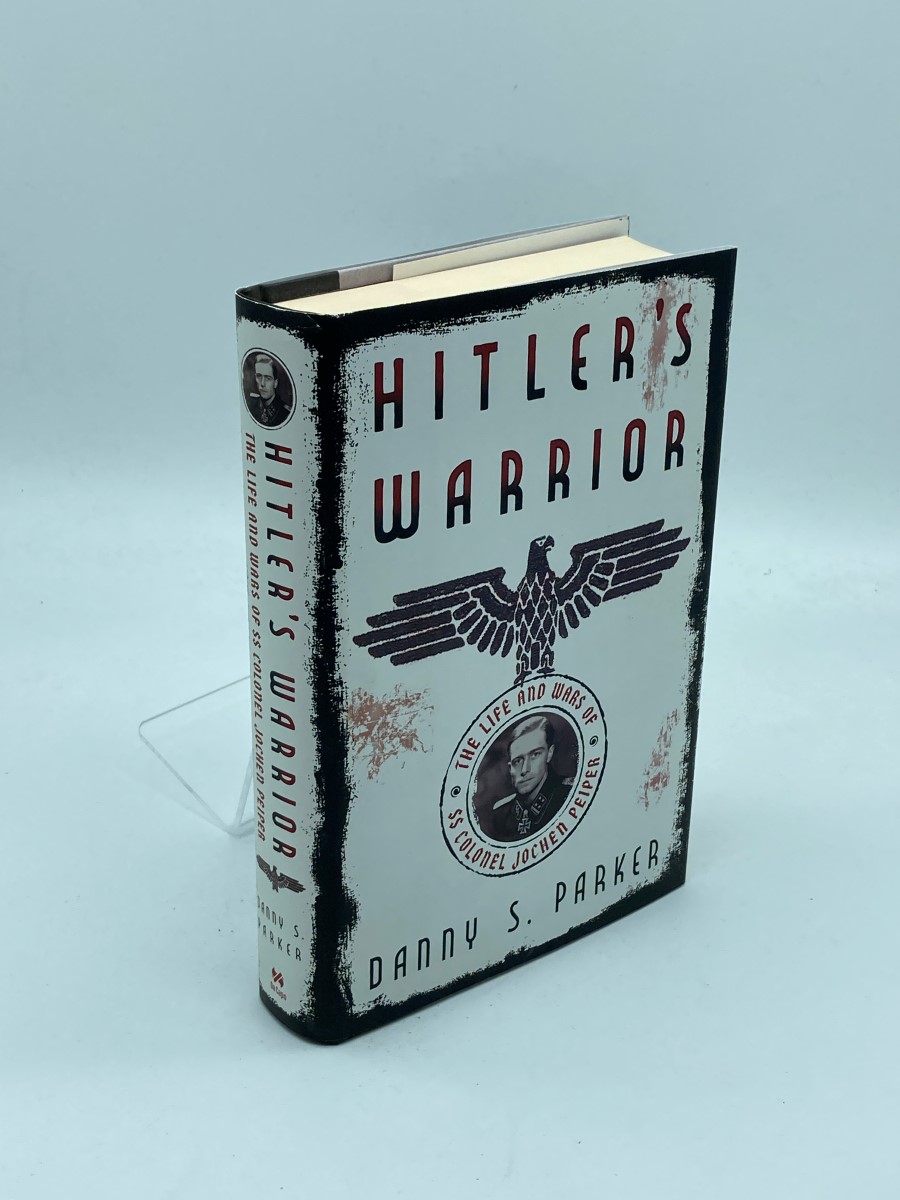 Hitler's Warrior The Life and Wars of SS Colonel Jochen Peiper by Danny ...