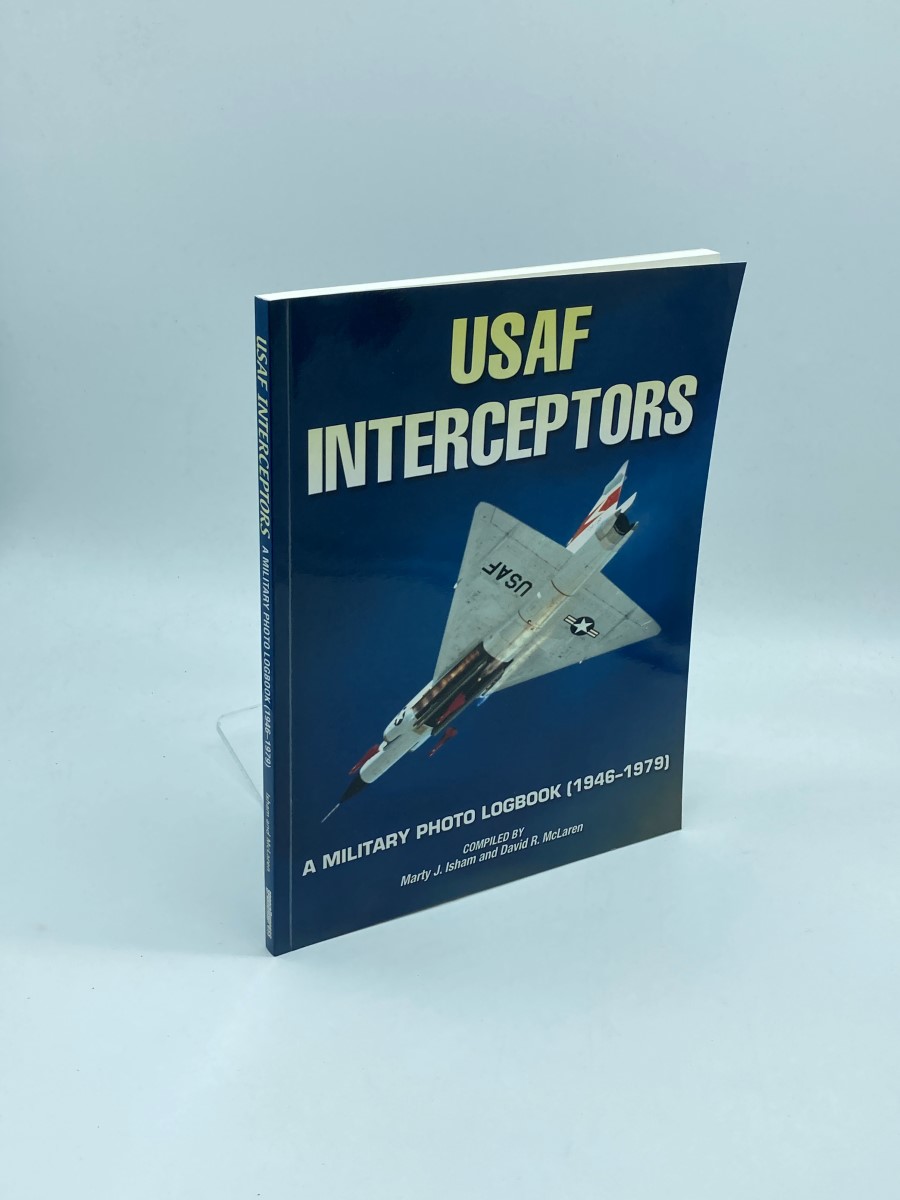 USAF Interceptors A Military Photo Logbook by Marty J. Isham And David ...