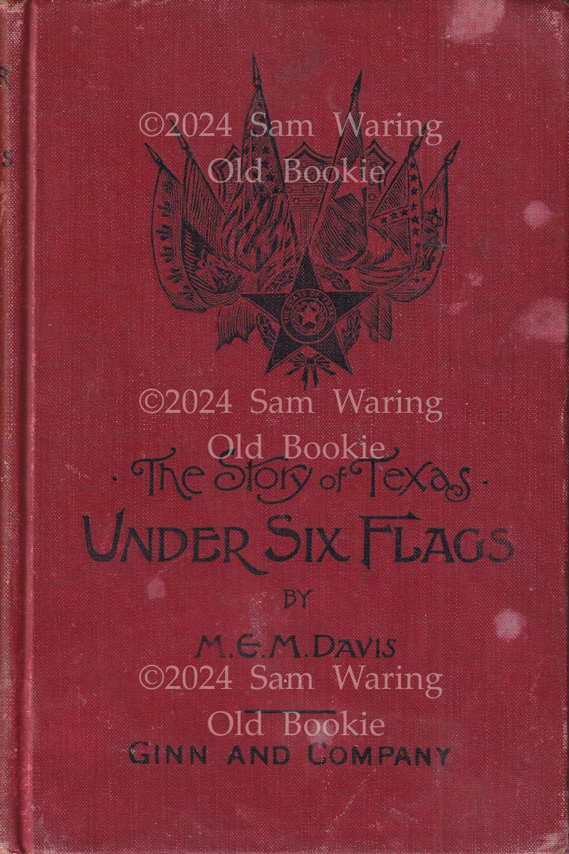 The story of Texas : under six flags by Davis, Mollie E. Moore: G ...