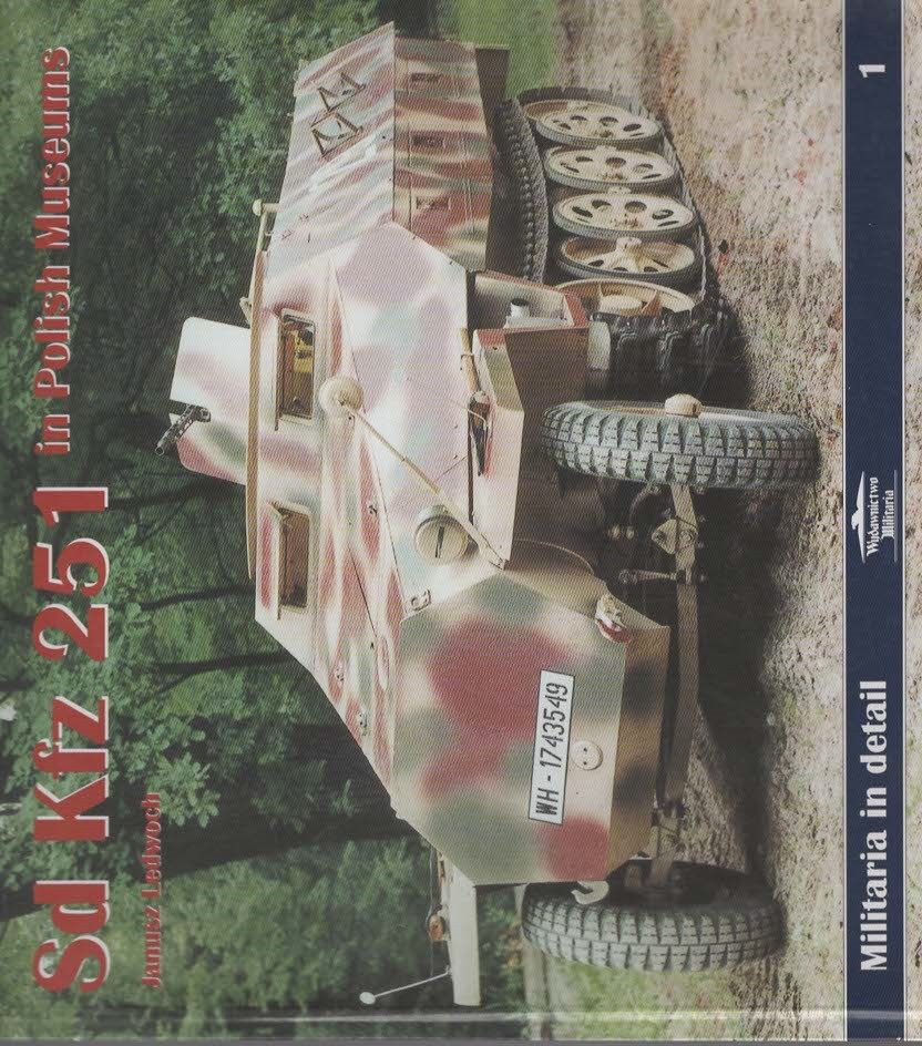 MILITARIA IN DETAIL NO. 01 - SD KFZ 251 IN POLISH MUSEUMS by Ledwoch ...