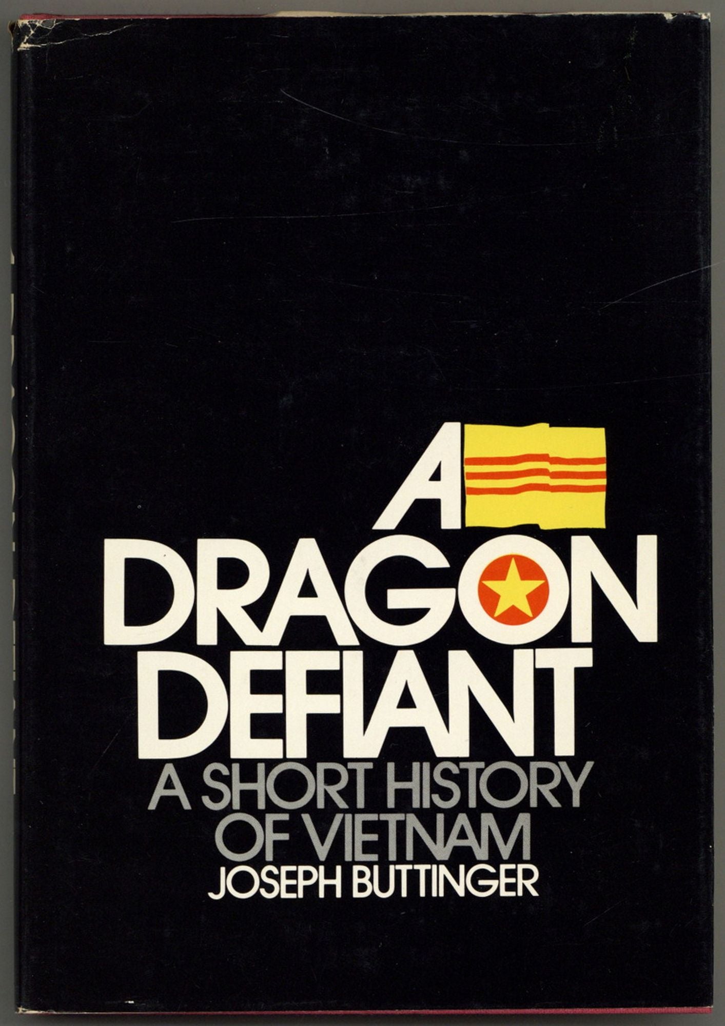 A Dragon Defiant: A Short History of Vietnam by BUTTINGER, Joseph: Fine ...
