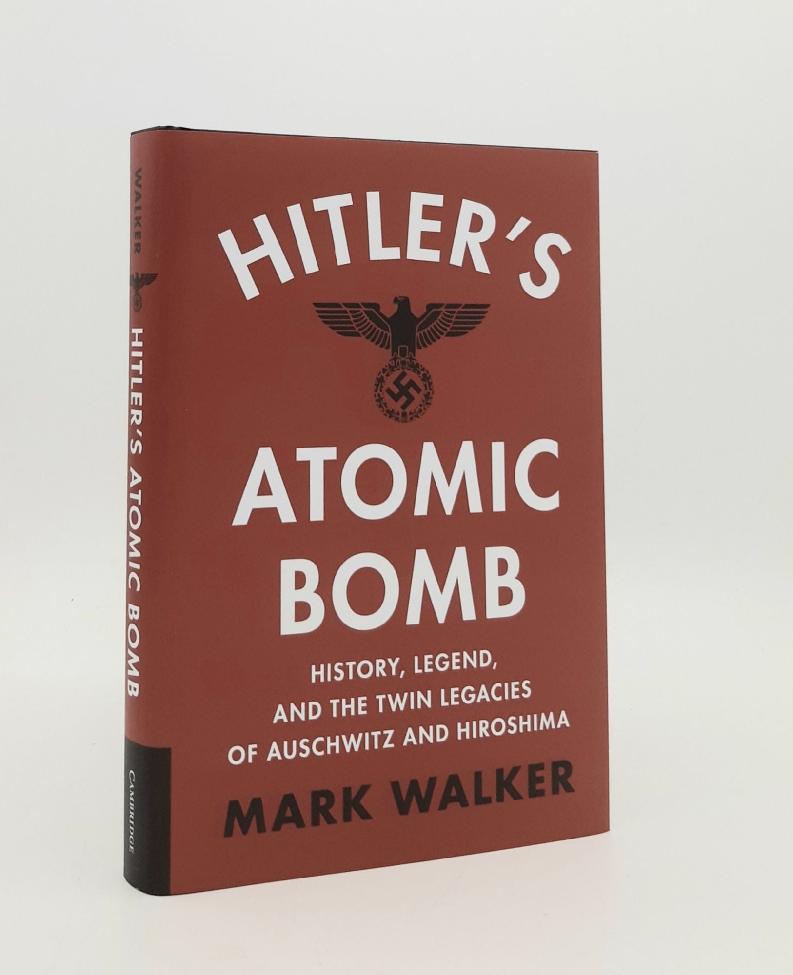 HITLER'S ATOMIC BOMB History Legend and the Twin Legacies of Auschwitz ...