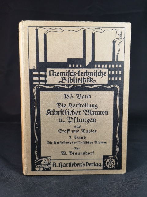 Die Herstellung künstlicher Blumen und Pflanzen aus Stoff und Papier ...