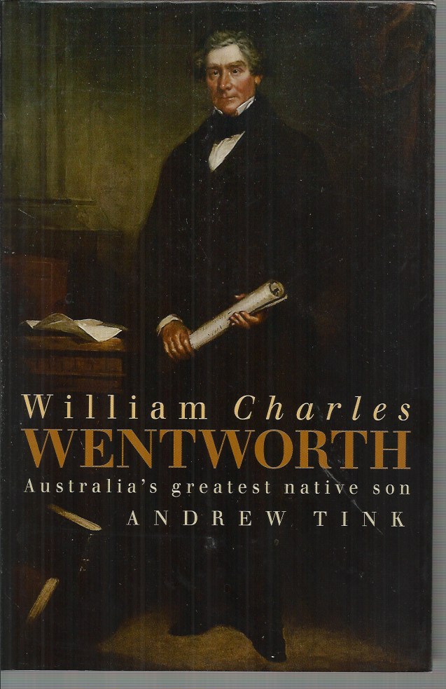 William Charles Wentworth: Australia's Greatest Native Son by Tink, A ...