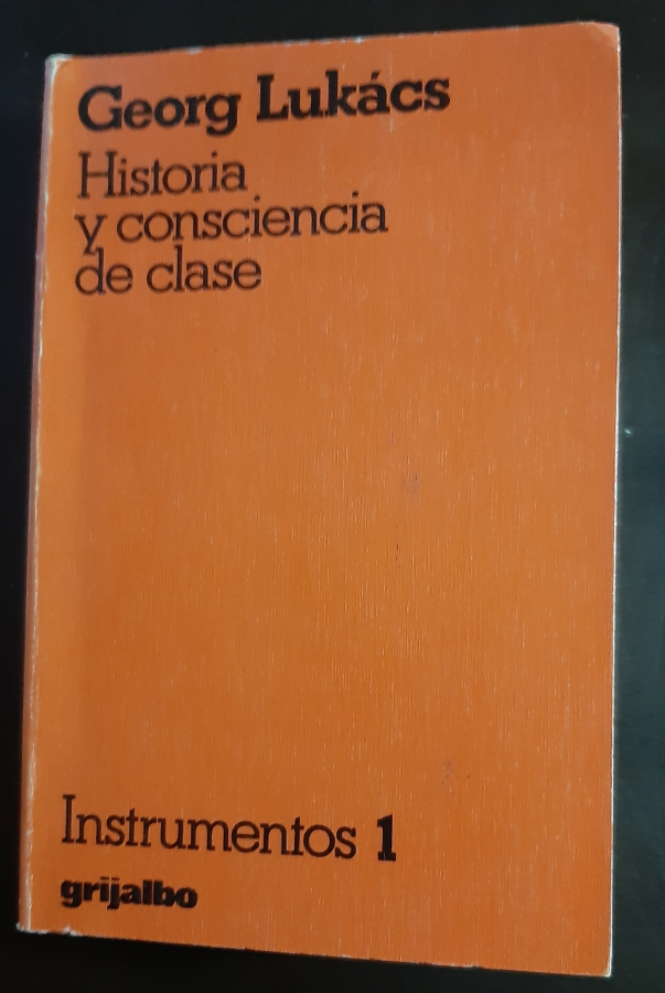 HISTORIA Y CONSCIENCIA DE CLASE. INSTRUMENTOS I de George Lukacs: Bueno ...