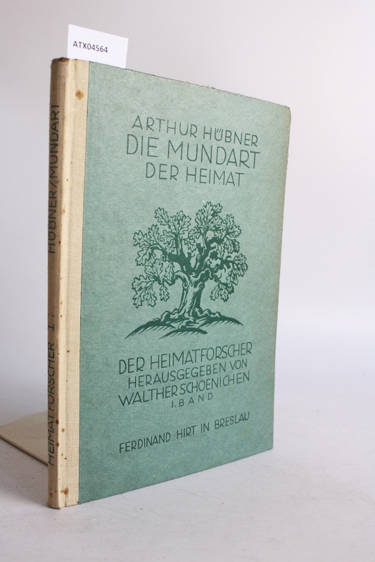 Die Mundart der Heimat. (= Der Heimatforscher Bd. 1) von Hübner, Arthur ...