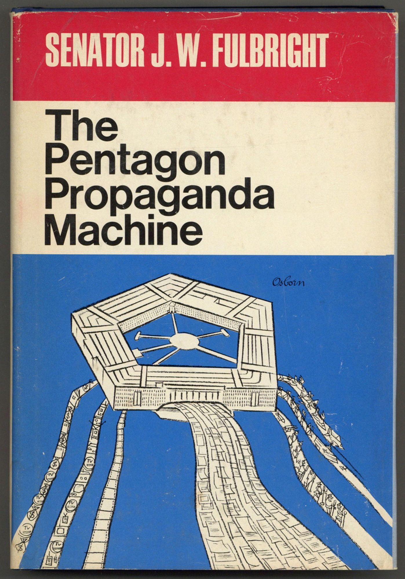 The Pentagon Propaganda Machine by FULBRIGHT, Senator J.W.: Fine ...
