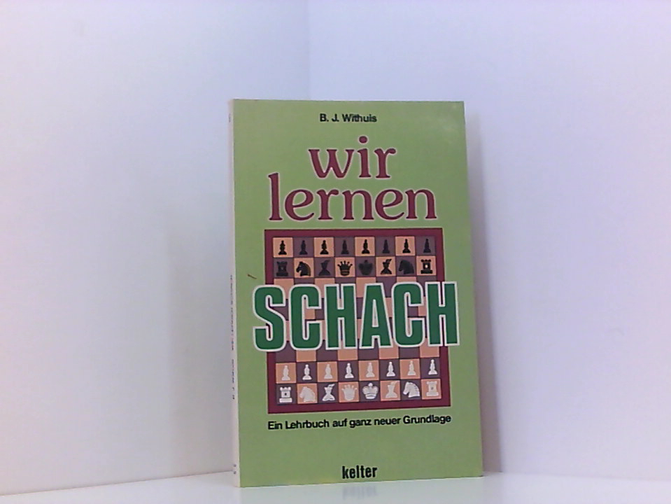 Wir lernen Schach. Ein Lehrbuch auf ganz neuer Grundlage ( ISBN ...