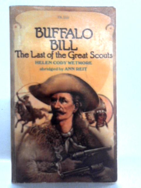 Buffalo Bill - the Last of the Great Scouts by Helen Cody Wetmore ...