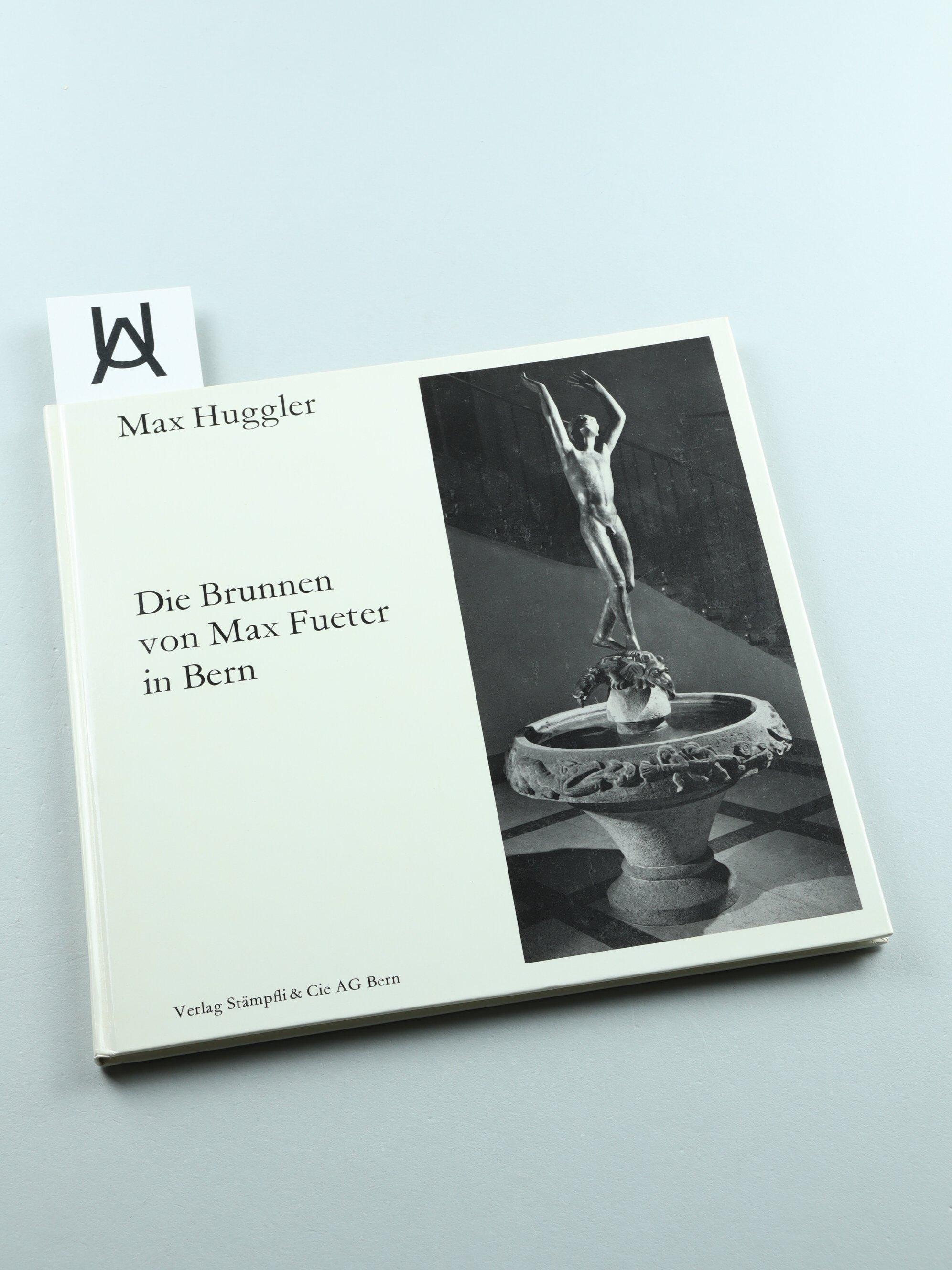 Die Brunnen von Max Fueter in Bern. von Fueter, Max - Max Huggler ...