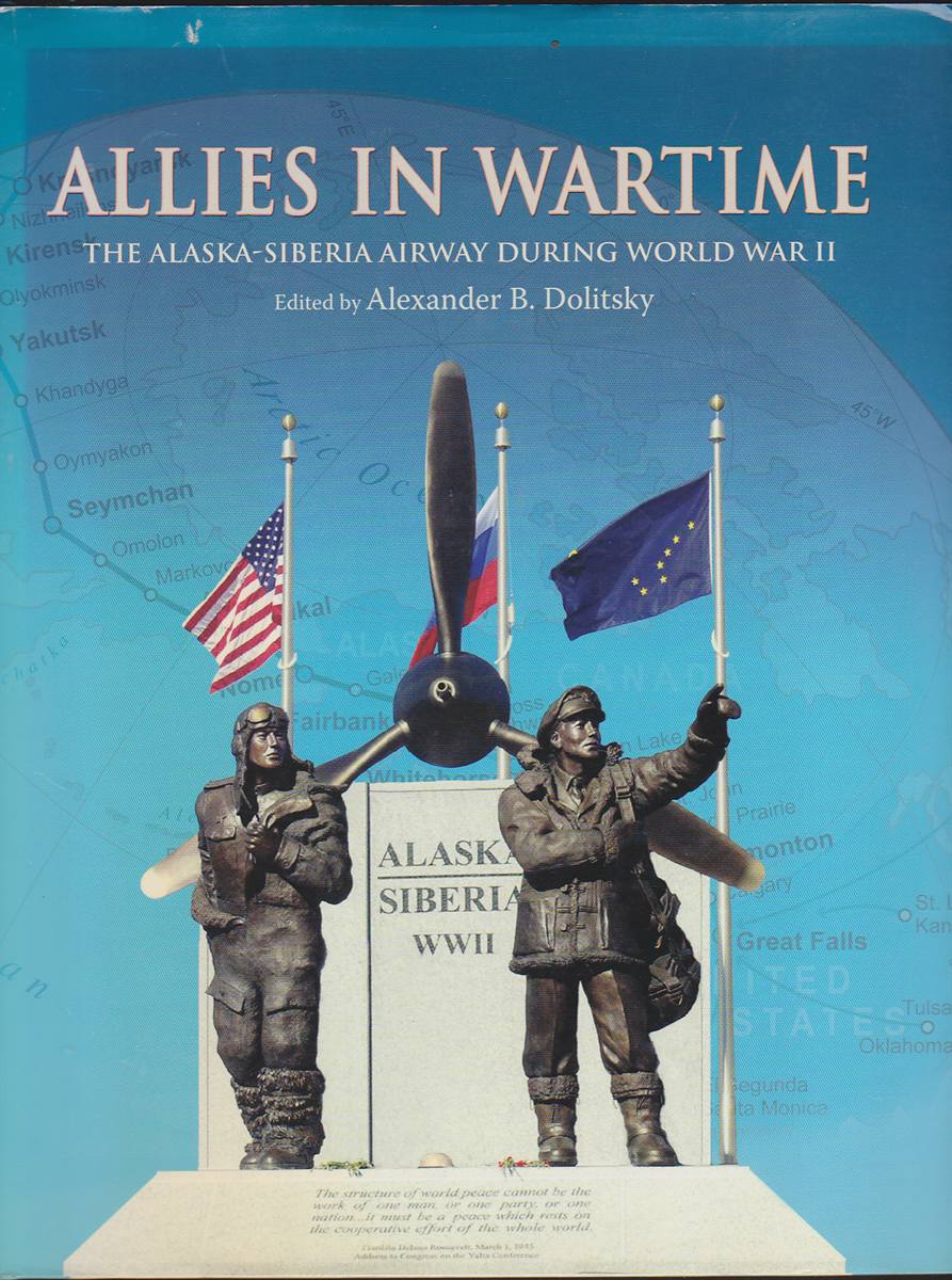 ALLIES IN WARTIME The Alaska-Siberia Airway During World War II by ...