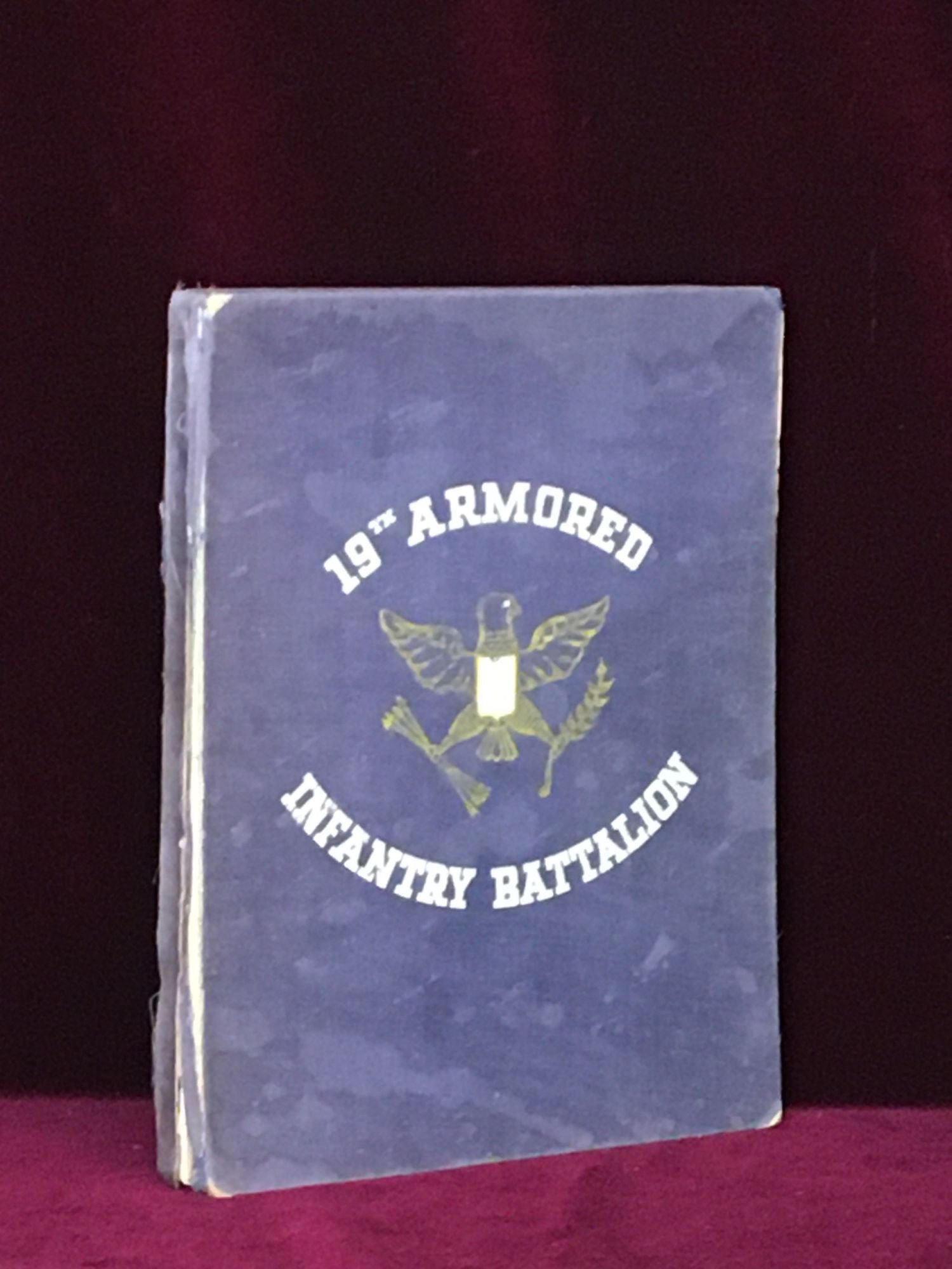 19th Armored Infantry Battalion, Combat History of by Dickson, Walter R ...
