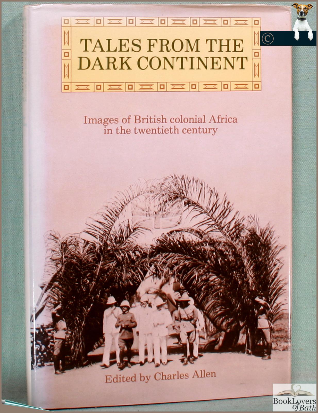 Tales from the Dark Continent: Images of British Colonial Africa in the ...