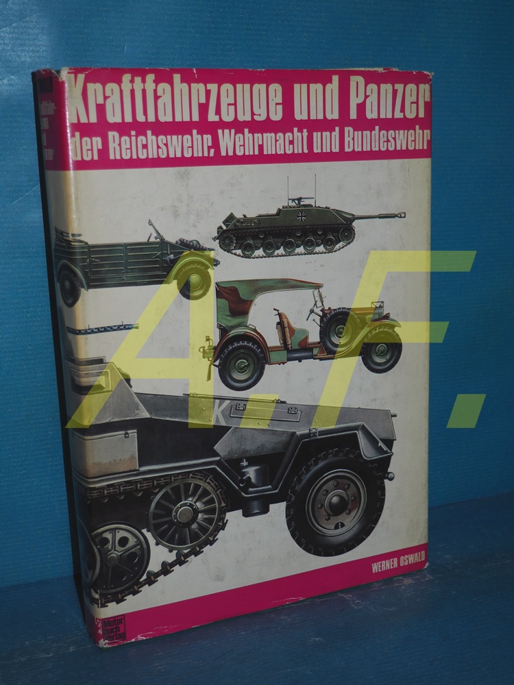Kraftfahrzeuge und Panzer der Reichswehr, Wehrmacht und Bundeswehr ...