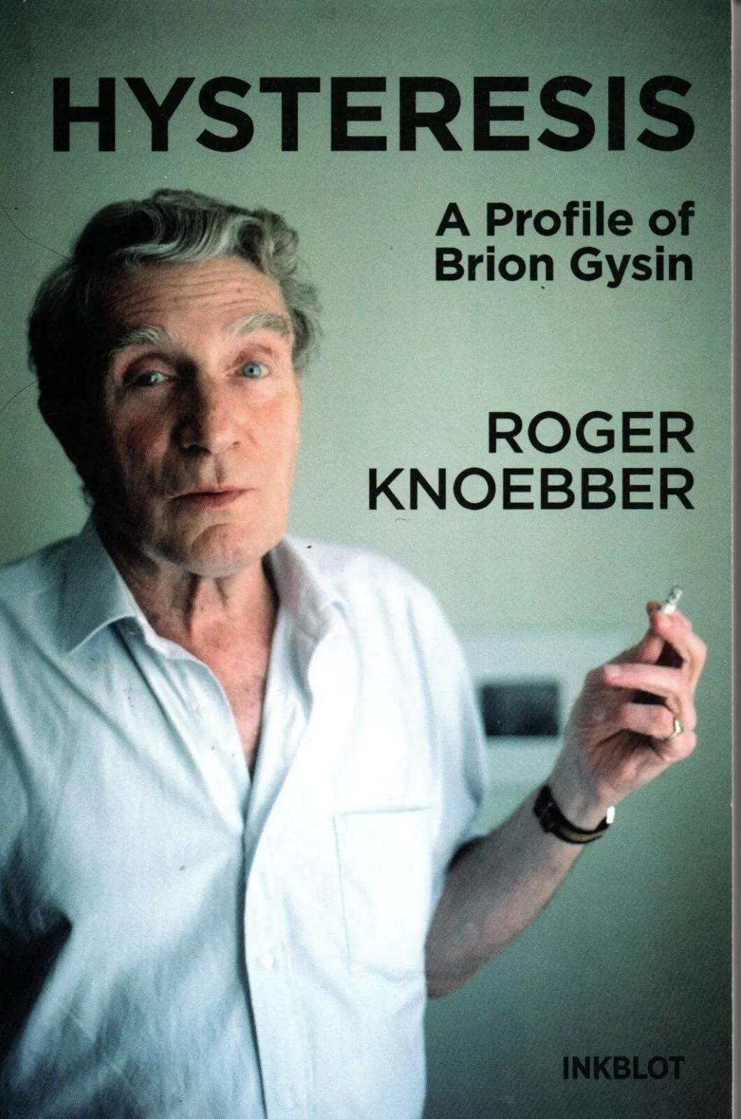 Hysteresis: A Profile of Brion Gysin by Knoebber, Roger: New Soft cover ...