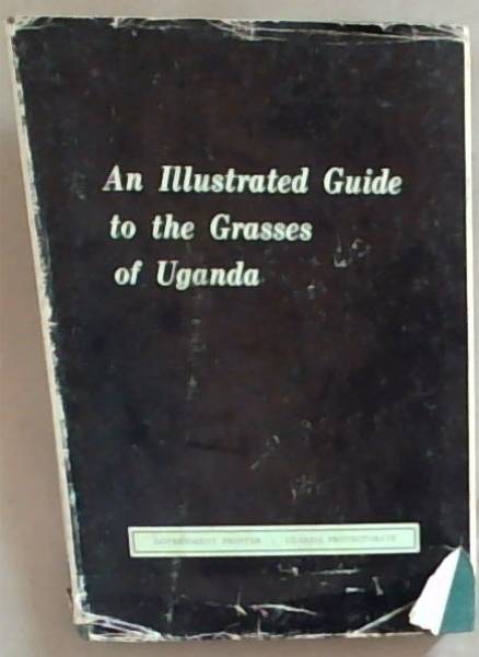 An Illustrated Guide to the Grasses of Uganda by Harker, K. W.: Good ...