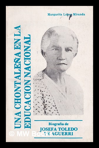 Biografia: Josefa Toledo de Aguerri, una chontaleña en la edución ...