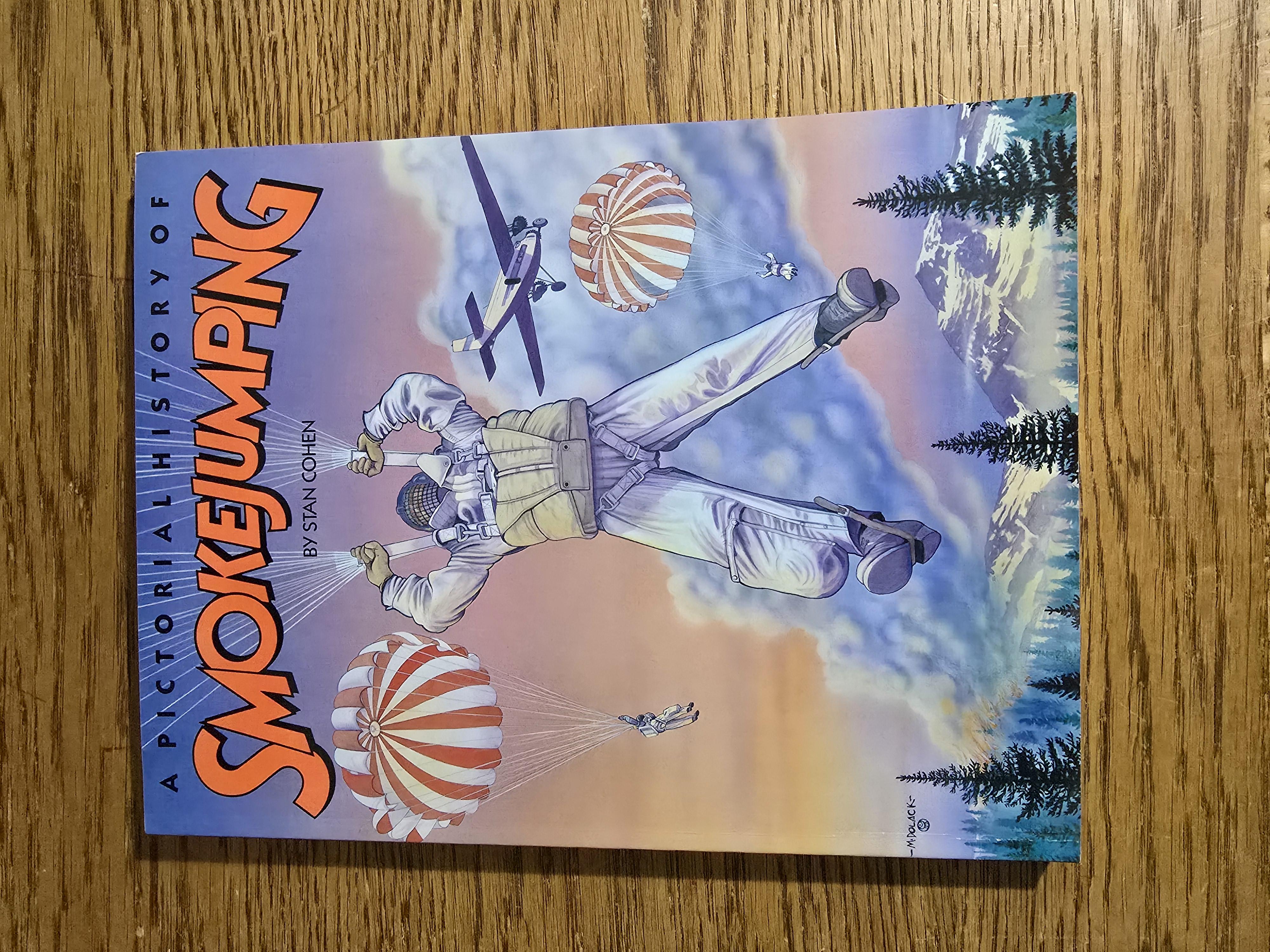 A Pictorial History of Smokejumping by Stan Cohen: Fine Soft cover (1993) 2nd Edition | Fred M ...