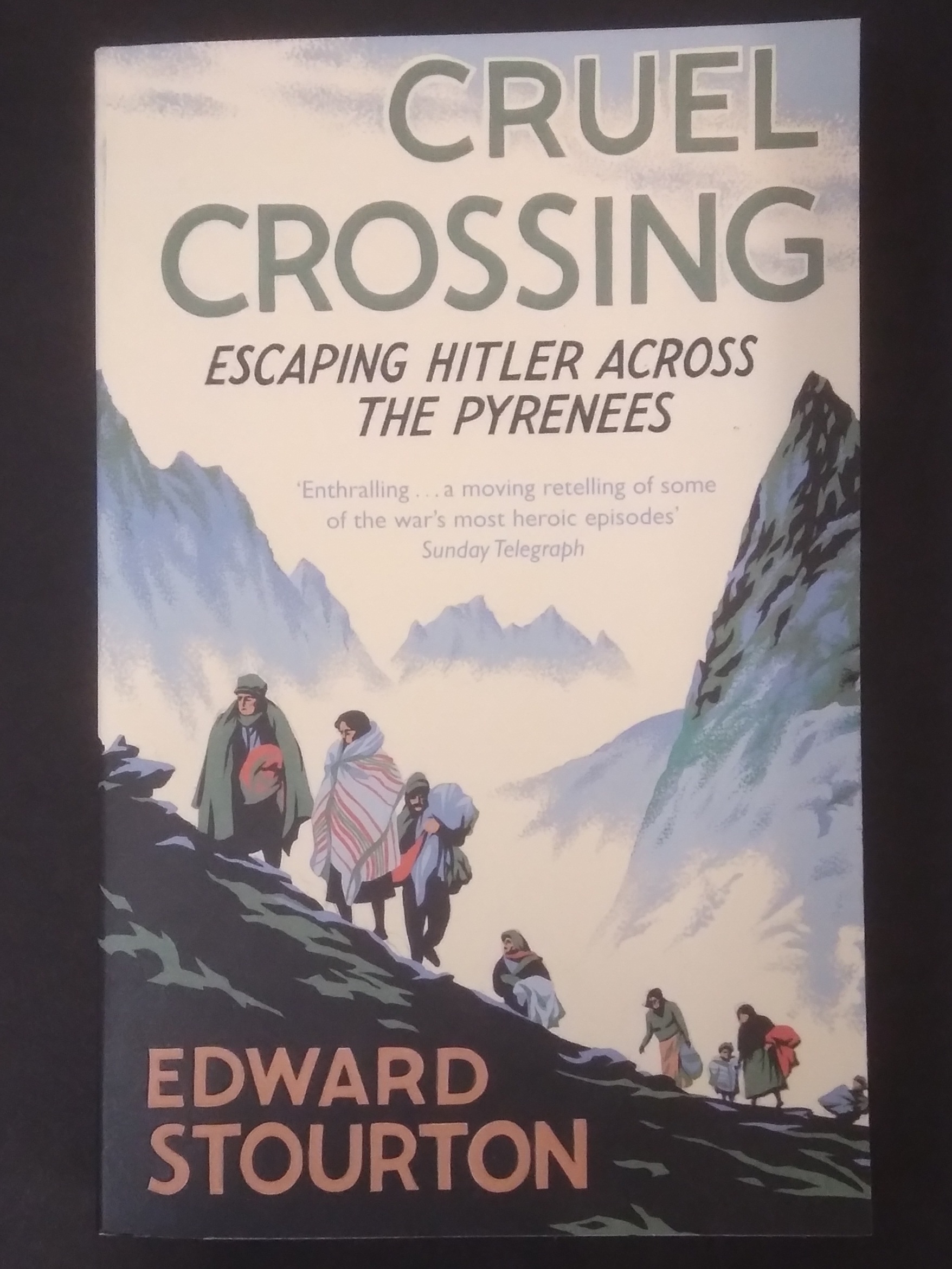 Cruel Crossing: Escaping Hitler Across the Pyrenees. Signed/Inscribed ...