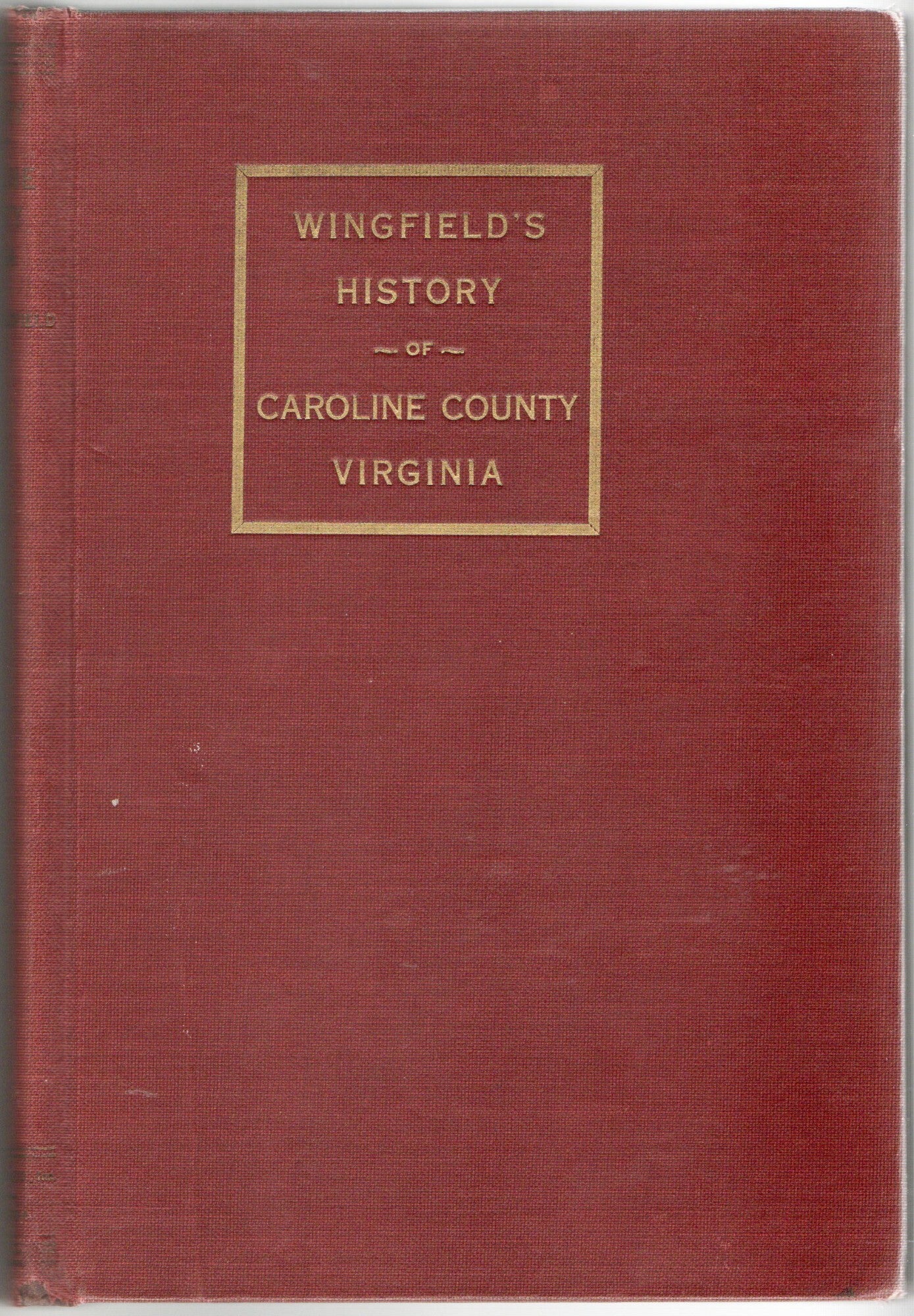 [VIRGINIA] A HISTORY OF CAROLINE COUNTY VIRGINIA. FROM ITS FORMATION IN ...