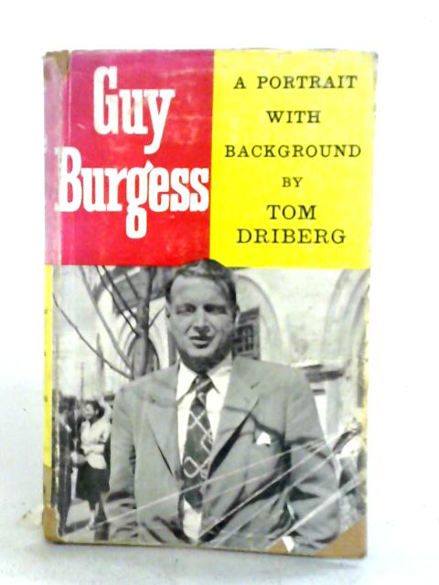 Guy Burgess - A Portrait with Background by Tom Driberg: Fair (1956 ...